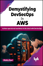 Demystifying DevSecOps in AWS: Achieve Operational Excellence in the Cloud with DevSecOps Book ...