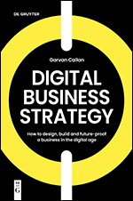 Digital Business Strategy: How to Design, Build and Future-Proof a ...