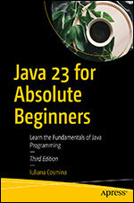 Java 23 for Absolute Beginners: Learn the Fundamentals of Java Programming, Third Edition Book ...